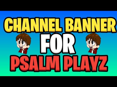 CHANNEL BANNER FOR PSALM PLAYZ - YouTube