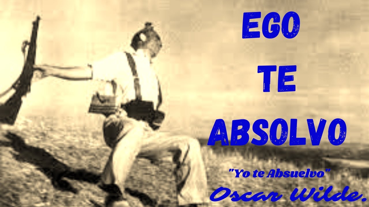 📘 EGO TE ABSOLVO-"Yo te Absuelvo" - Oscar Wilde (audiolibro) - YouTube