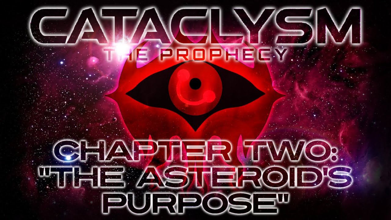 Cataclysm: The Prophecy - Chapter Two "The Asteroid's Purpose" - YouTube