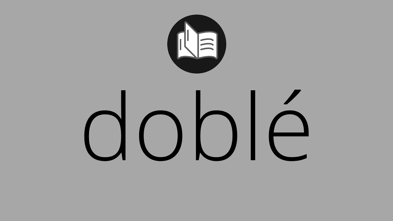 Que significa DOBLÉ • doblé SIGNIFICADO • doblé DEFINICIÓN • Que es ...