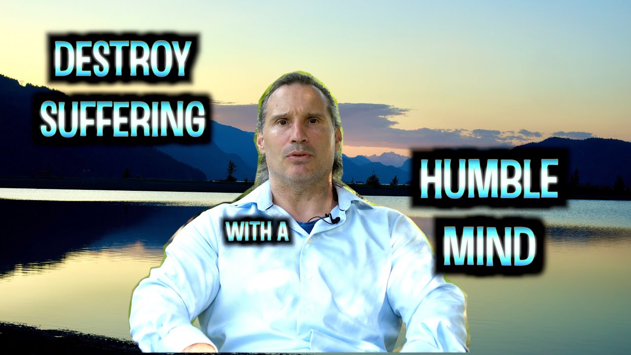 DESTROY Suffering with a HUMBLE MIND - YouTube