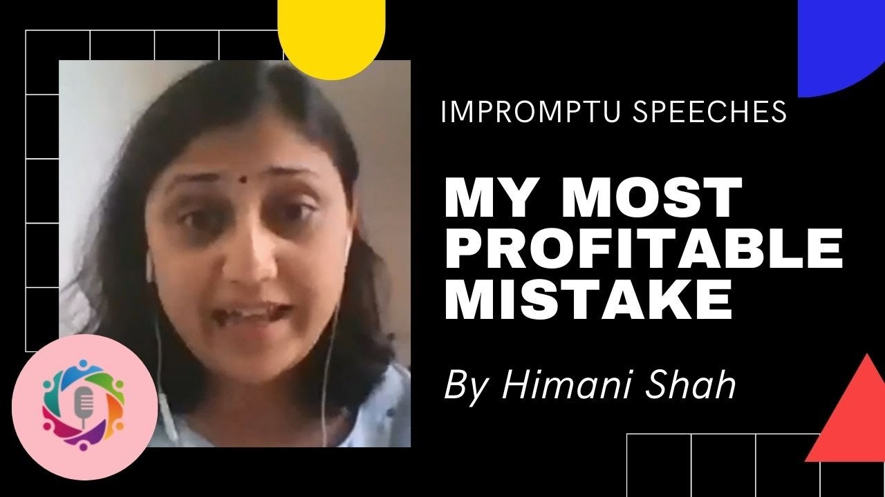 "My Most Profitable Mistake"- An Impromptu Speech by Himani Shah ...