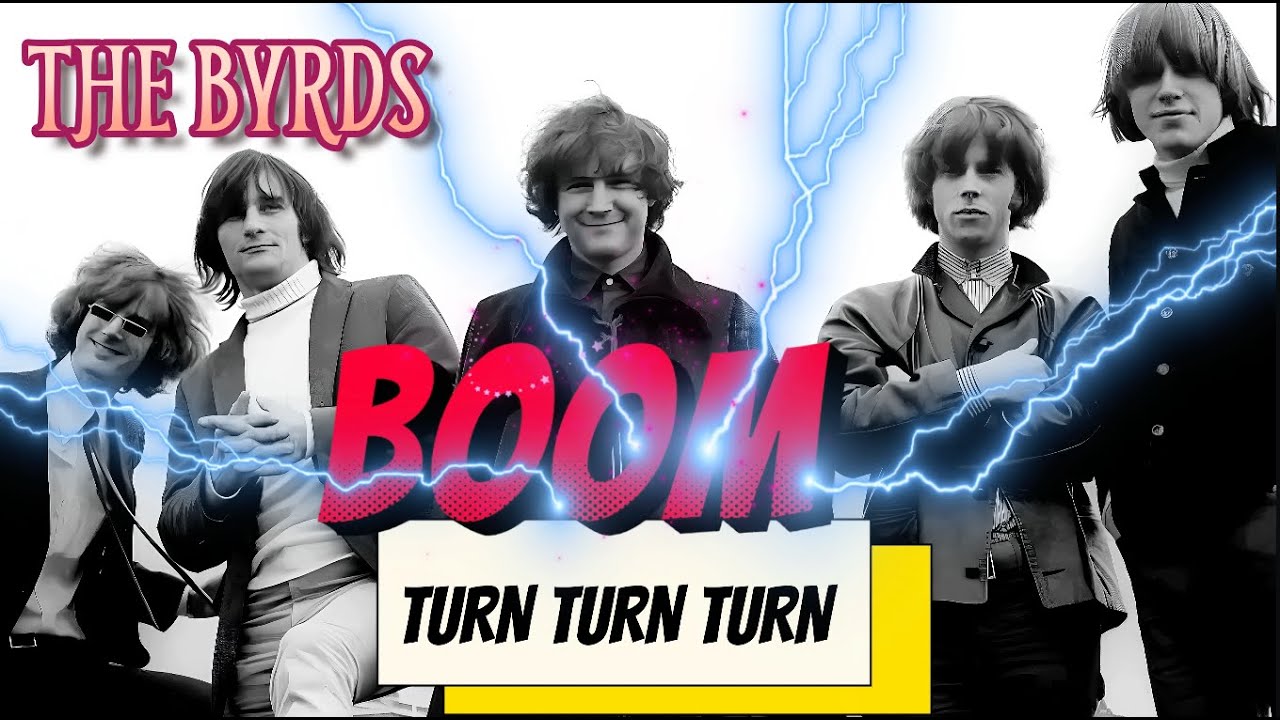 The Byrds - Turn Turn Turn | A Time To Ask Why You Watched This ...