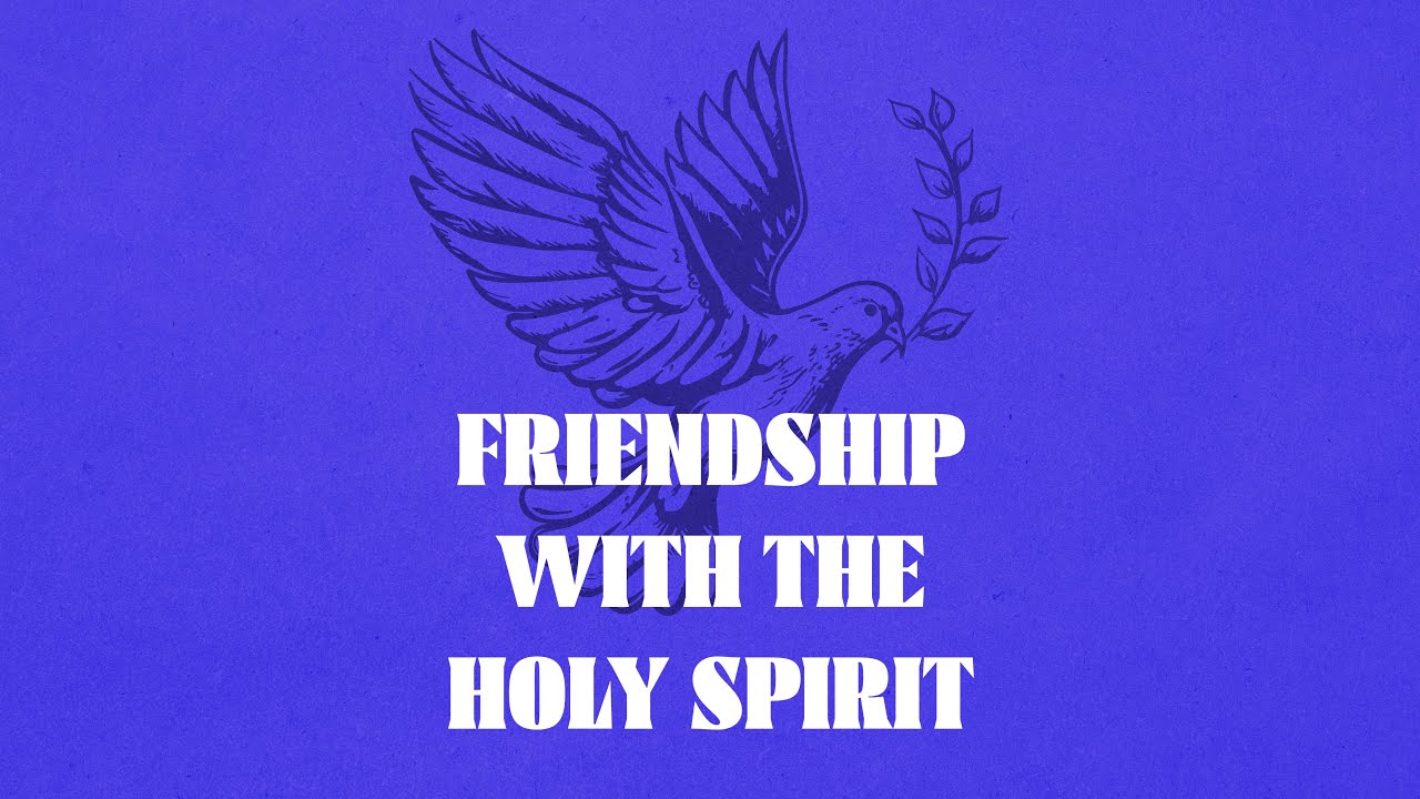 Friendship With the Holy Spirit - YouTube