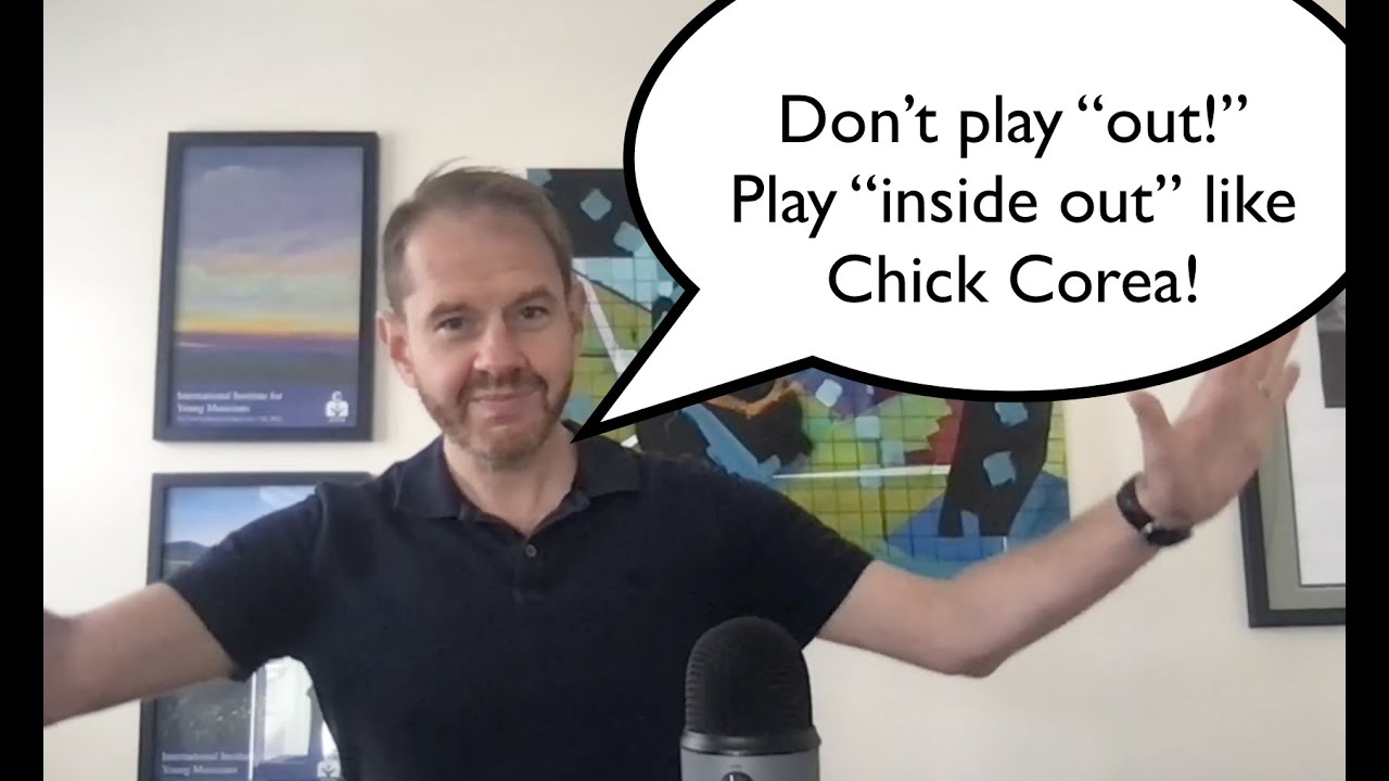 Playing "Out"?! Play "Inside Out" Instead like Chick Corea - YouTube