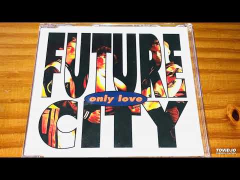 FUTURE CITY - ONLY LOVE - YouTube