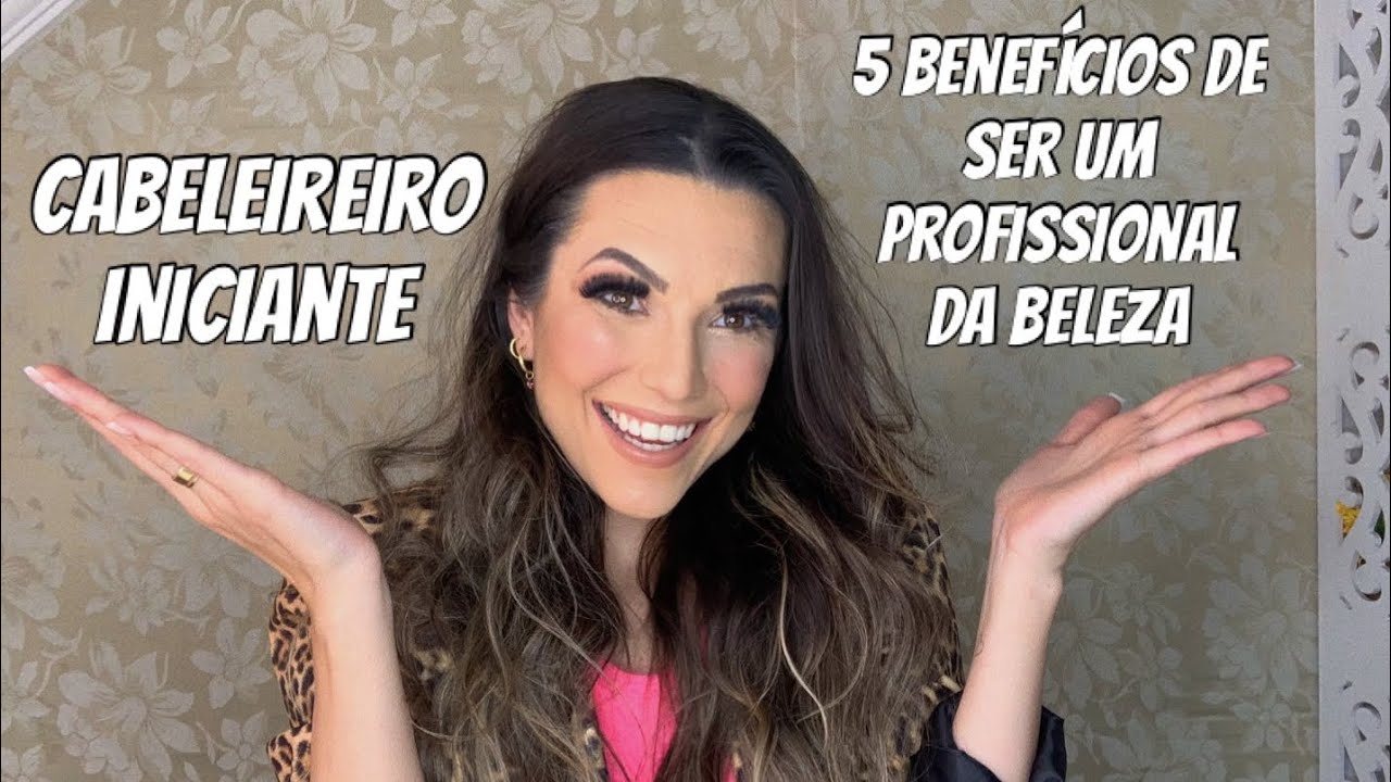 CABELEIREIRO INICIANTE: 5 BENEFÍCIOS DE SER UM PROFISSIONAL DA BELEZA ...