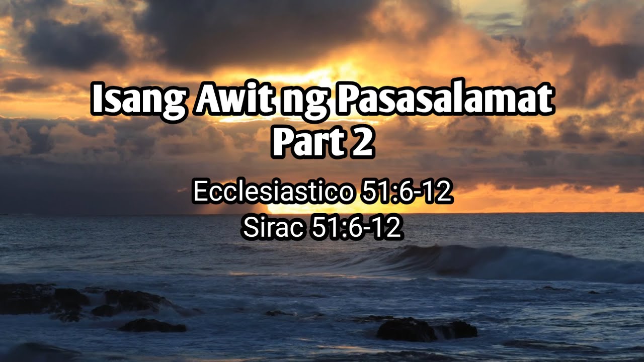 Isang Awit ng Pasasalamat Last Part / A Song of Thanksgiving /Sirac51:6 ...