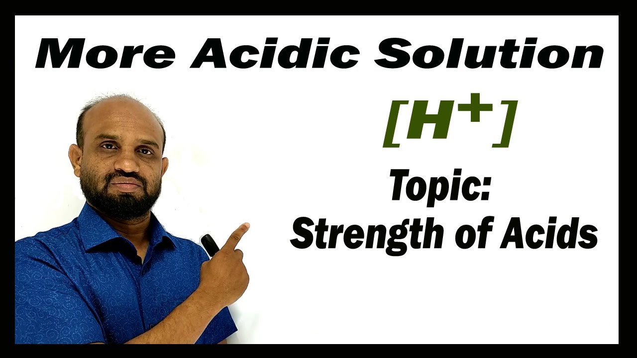 Lesson 18: More Acidic Solution | Topic: Strength of Acids | Chemical ...