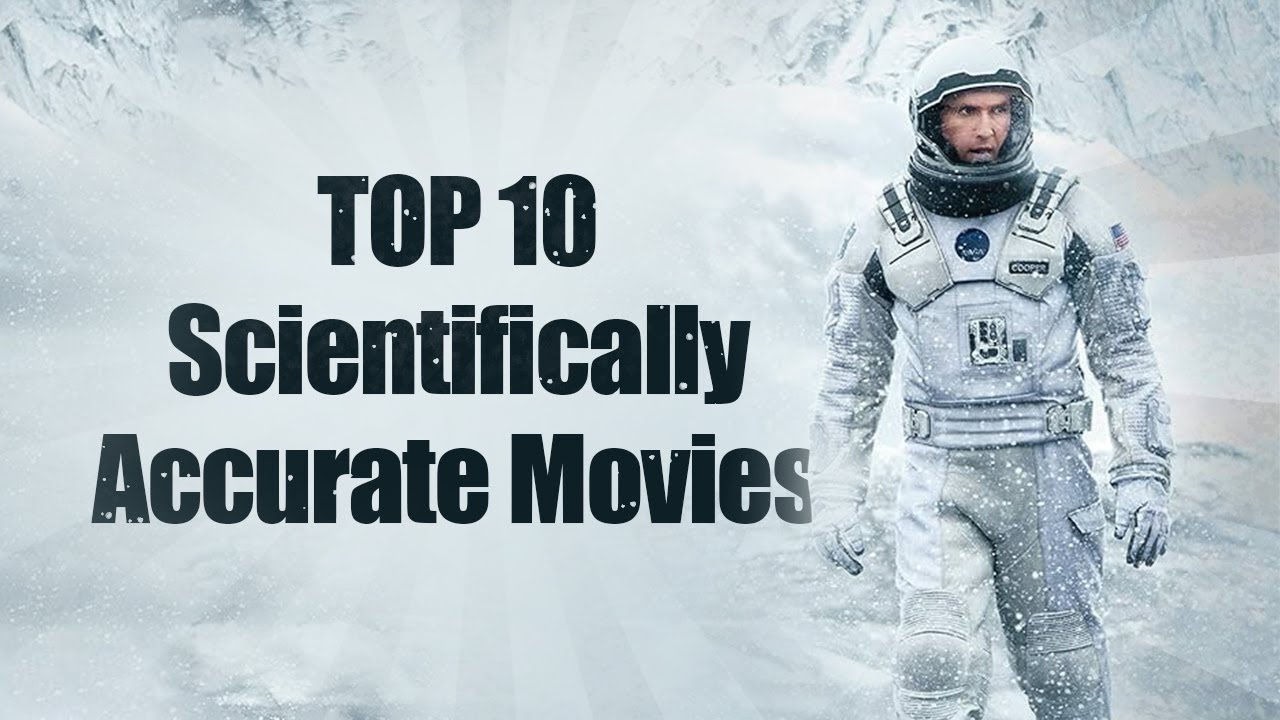 Top 10 Scientifically Accurate Movies That Get the Science Just Right ...