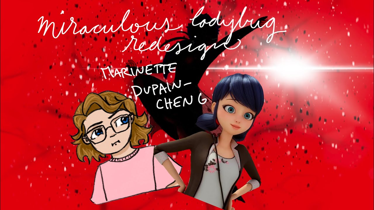Miraculous Ladybug Redesign—Marinette Dupain-Cheng - YouTube
