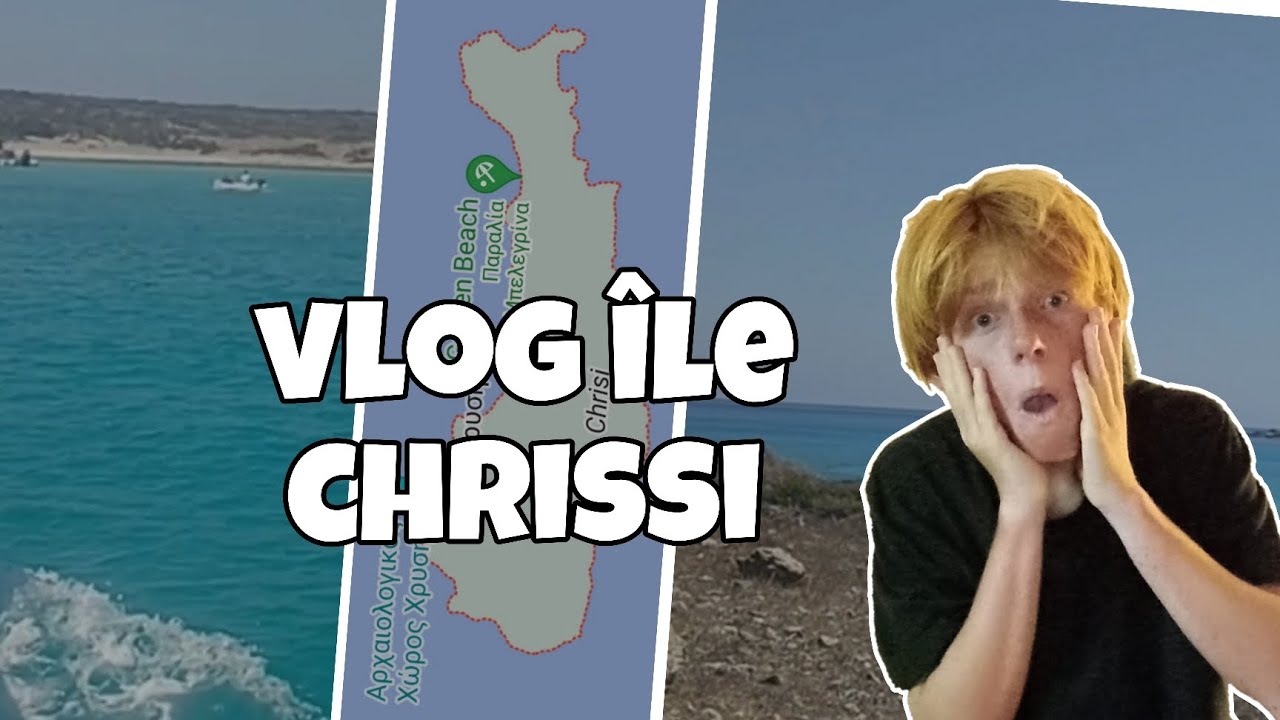 vlog je visite l'ile Chrissi - YouTube