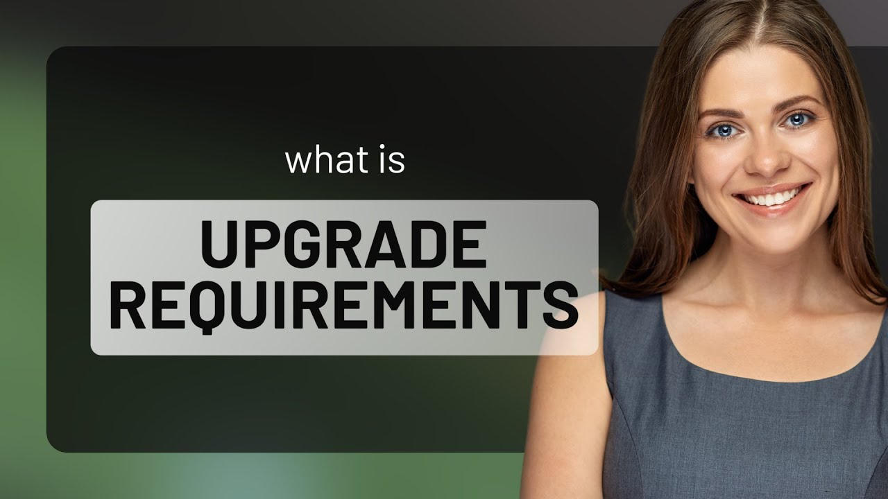 Understanding "Upgrade Requirements" in English - YouTube