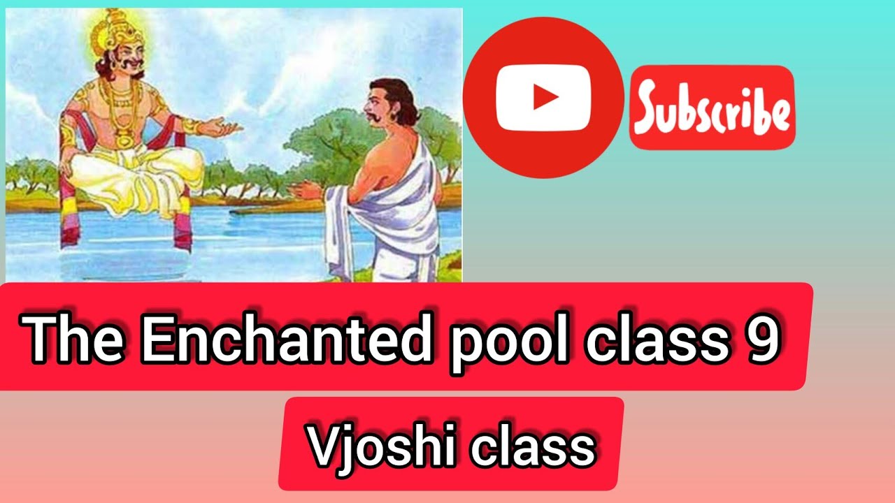 Class - 9th Lesson - 1 The Enchanted Pool {Part1} - YouTube