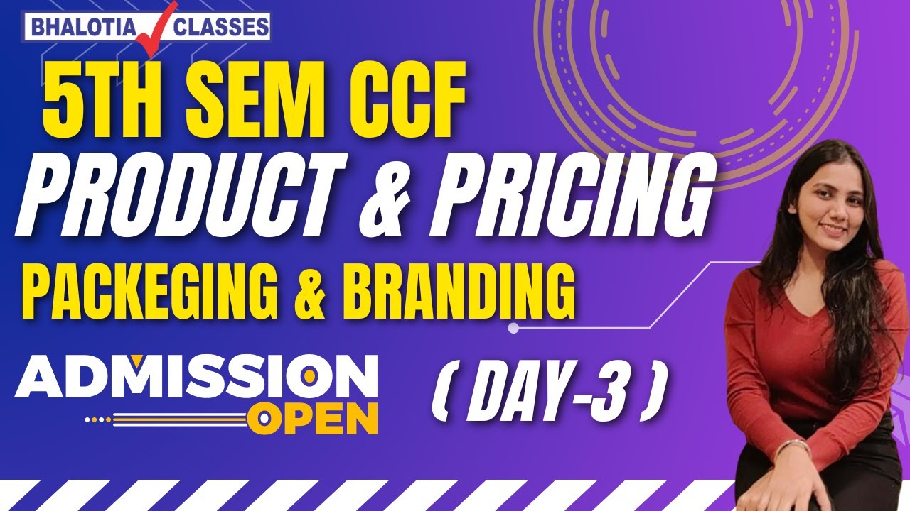 5TH SEM | CCF | PRODUCT & PRICING | PACKEGING & BRANDING | DAY - 3 ...