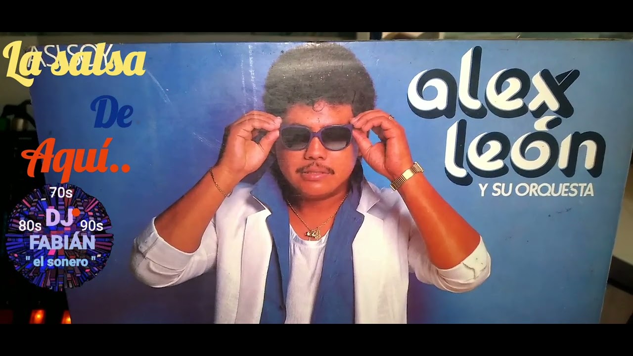 EL AMOR ...ALEX LEÓN Y SU ORQUESTA...1986 - YouTube