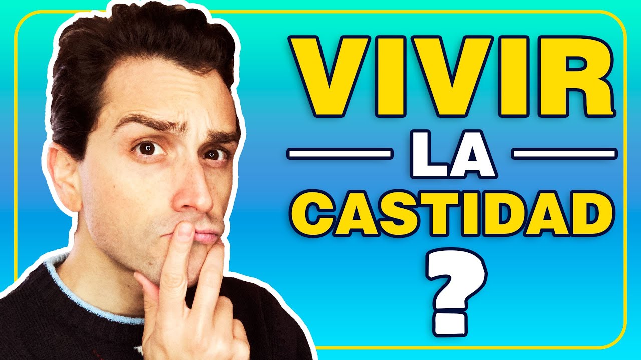 ¿Qué es la CASTIDAD y cómo vivirla? - 10 RAZONES #castidad #sexualidad ...
