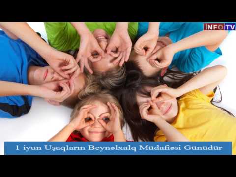 1 İyun Uşaqların Beynəlxalq Müdafiəsi Günüdür