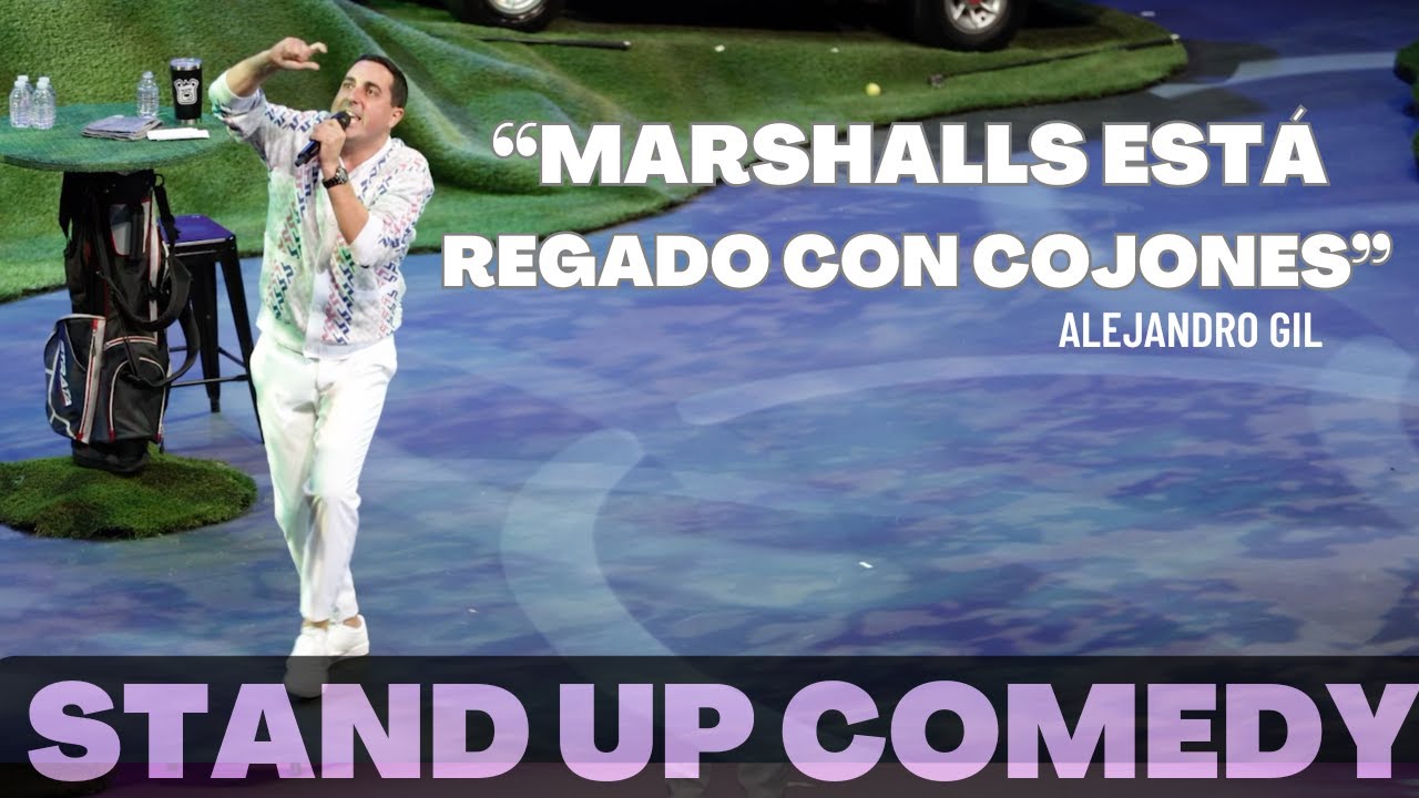 "MARSHALLS ESTÁ REGADO CON COJONES" - ALEJANDRO GIL- STAND UP COMEDY ...
