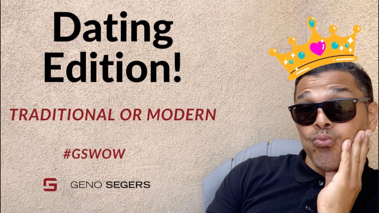 Dating Edition. "Traditional or Modern" 2-23-22 Geno Segers Words Of ...