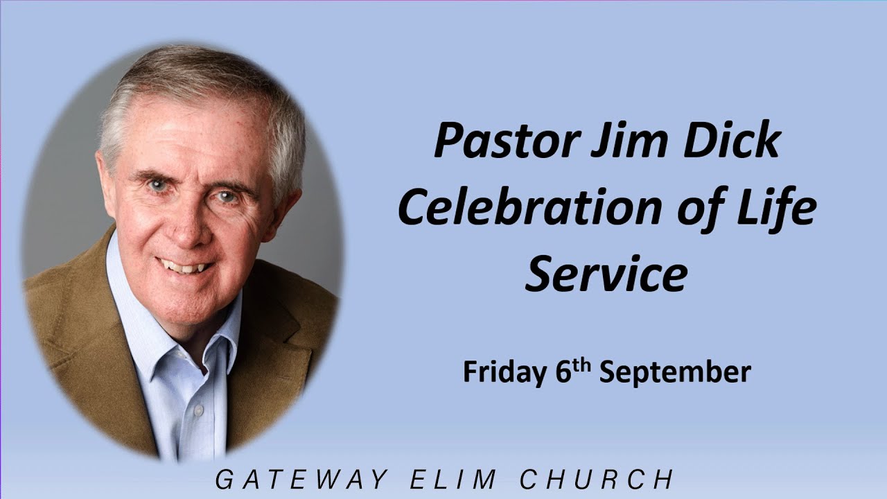 Pastor Jim Dick Celebration of Life - 6th September 2024 - YouTube