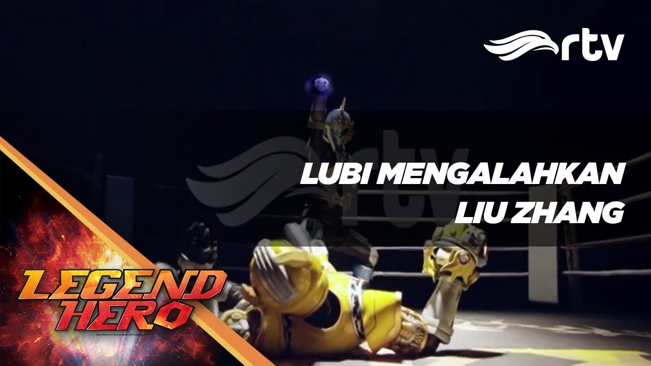 Legend Hero RTV : Lubi Mengalahkan Liu Zhang (Episode 27) || Part 1 ...