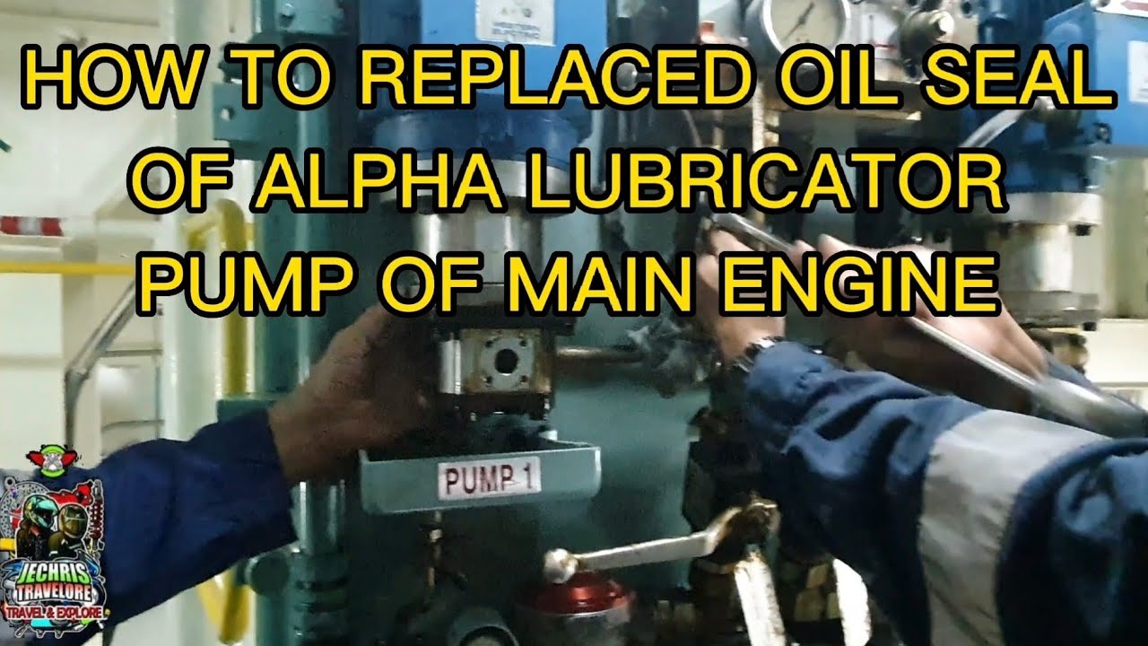 HOW TO REPLACE OIL SEAL OF ALPHA LUBRICATOR OF MAIN ENGINE. - YouTube