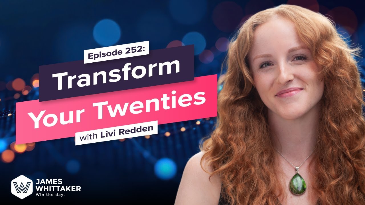 Transform Your Twenties with Livi Redden: Ep 252 | Win the Day with ...