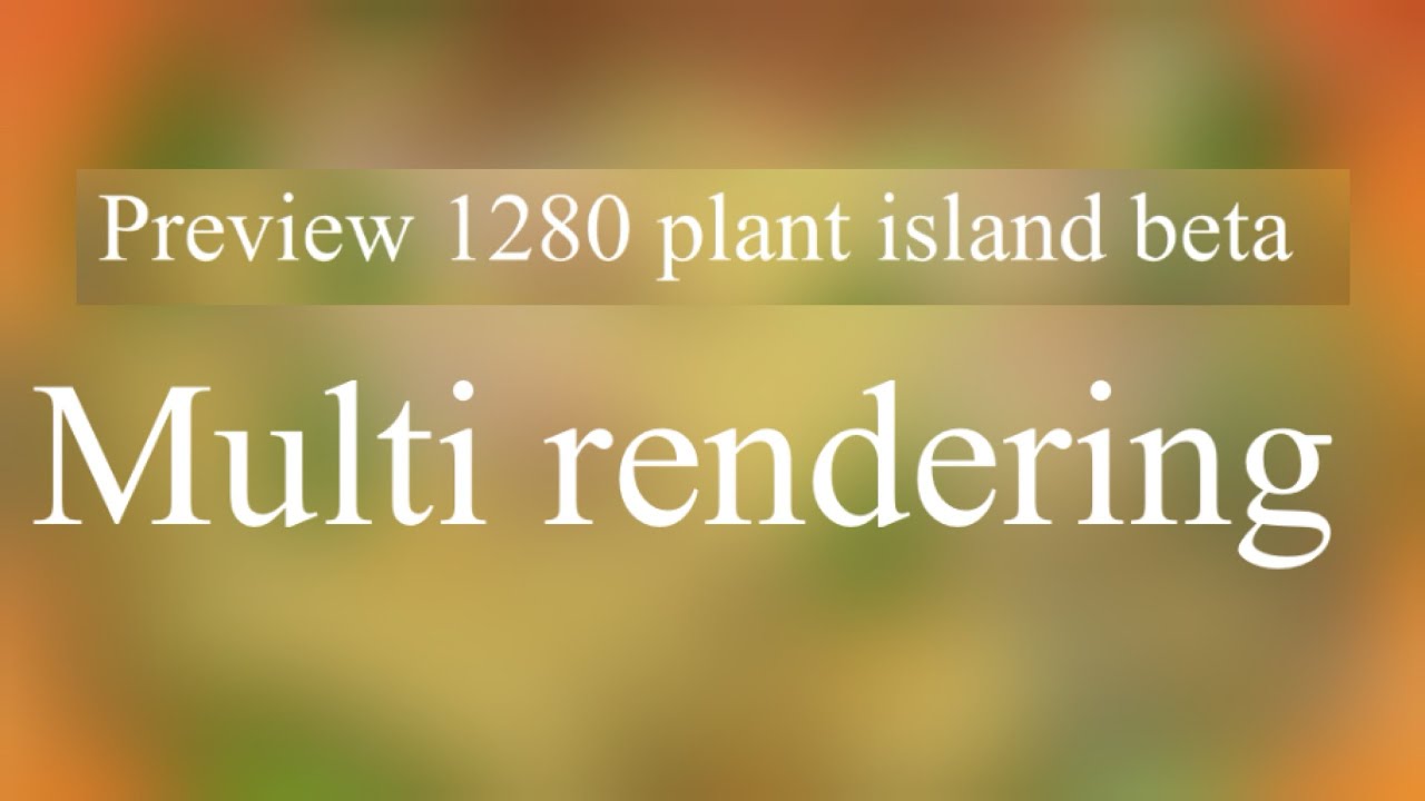 Preview 1280 plant island beta multi rendering - YouTube