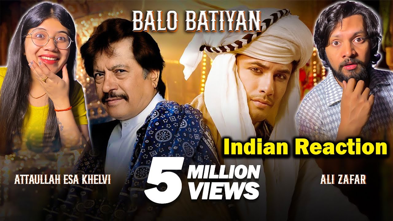 BALO BATIYAN - Ali Zafar X Atta Ullah Khan Esakhelvi | Indian Reaction - YouTube