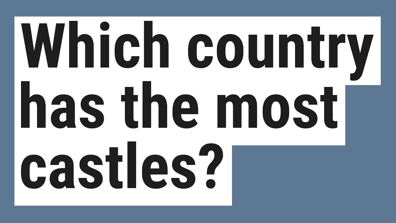 Which Country Has The Most Castles YouTube which-country-has-the-most-castles-youtube