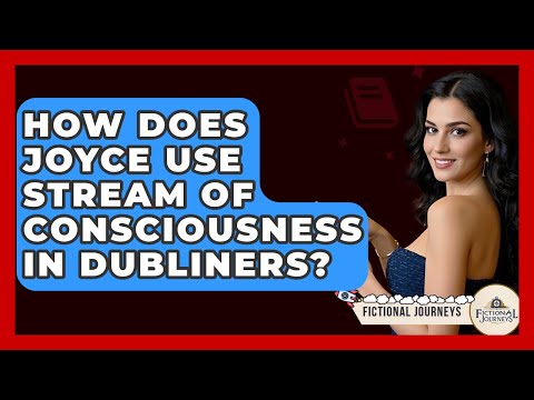 How Does Joyce Use Stream Of Consciousness In Dubliners? - Fictional Journeys