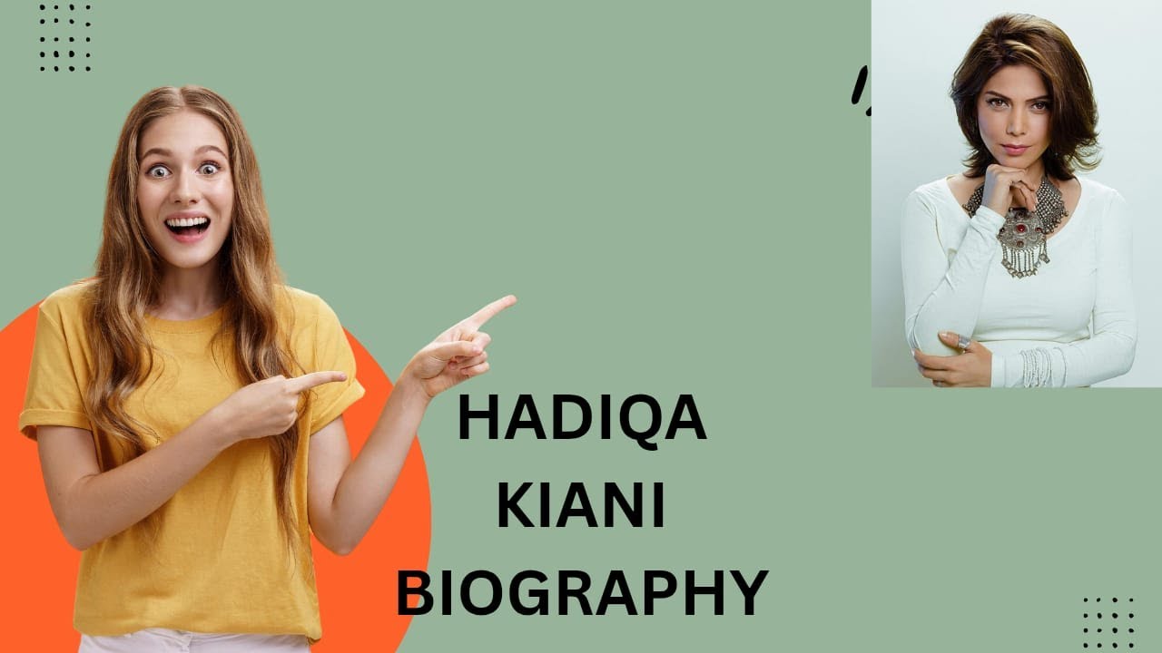 HADIQA KIANI BIOGRAPHY - YouTube