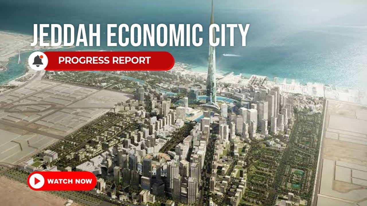 The progress report on the construction of the Jeddah Economic City, a ...