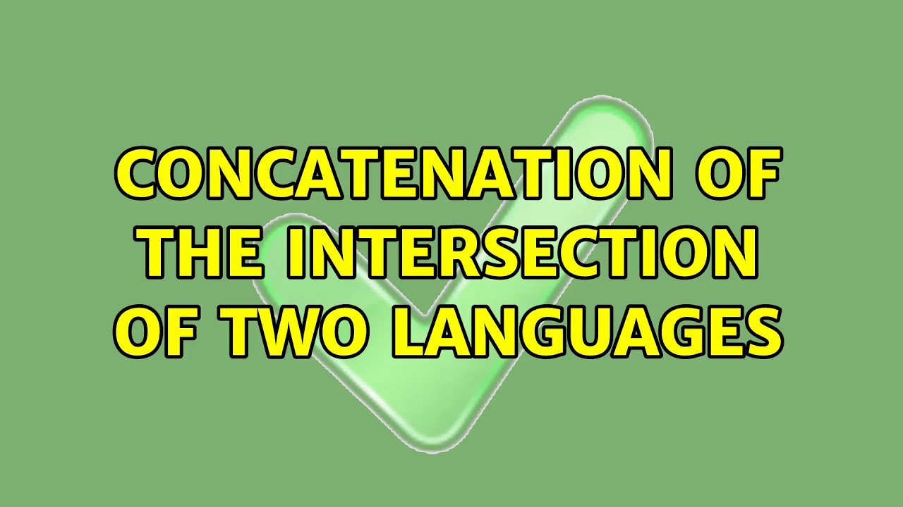 Concatenation of the intersection of two languages (2 Solutions ...