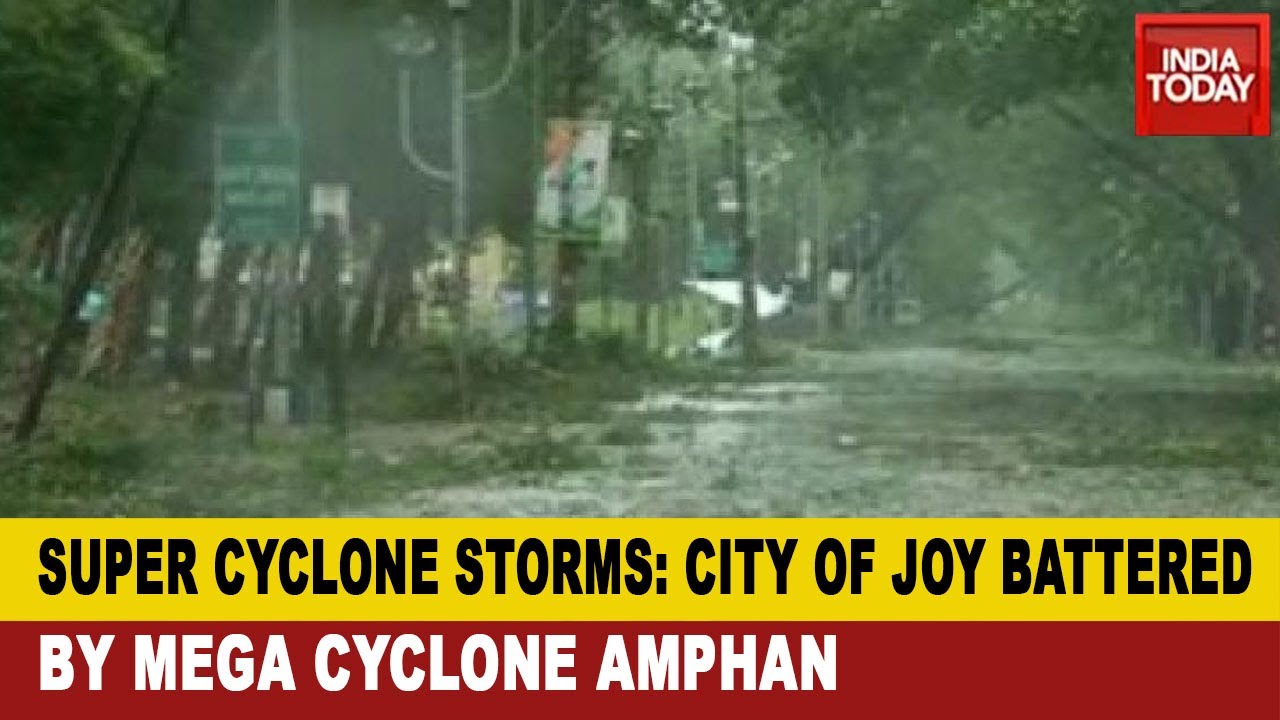 Chaos As Cyclone Amphan Arrives: City Of Joy Battered By Mega Cyclone ...