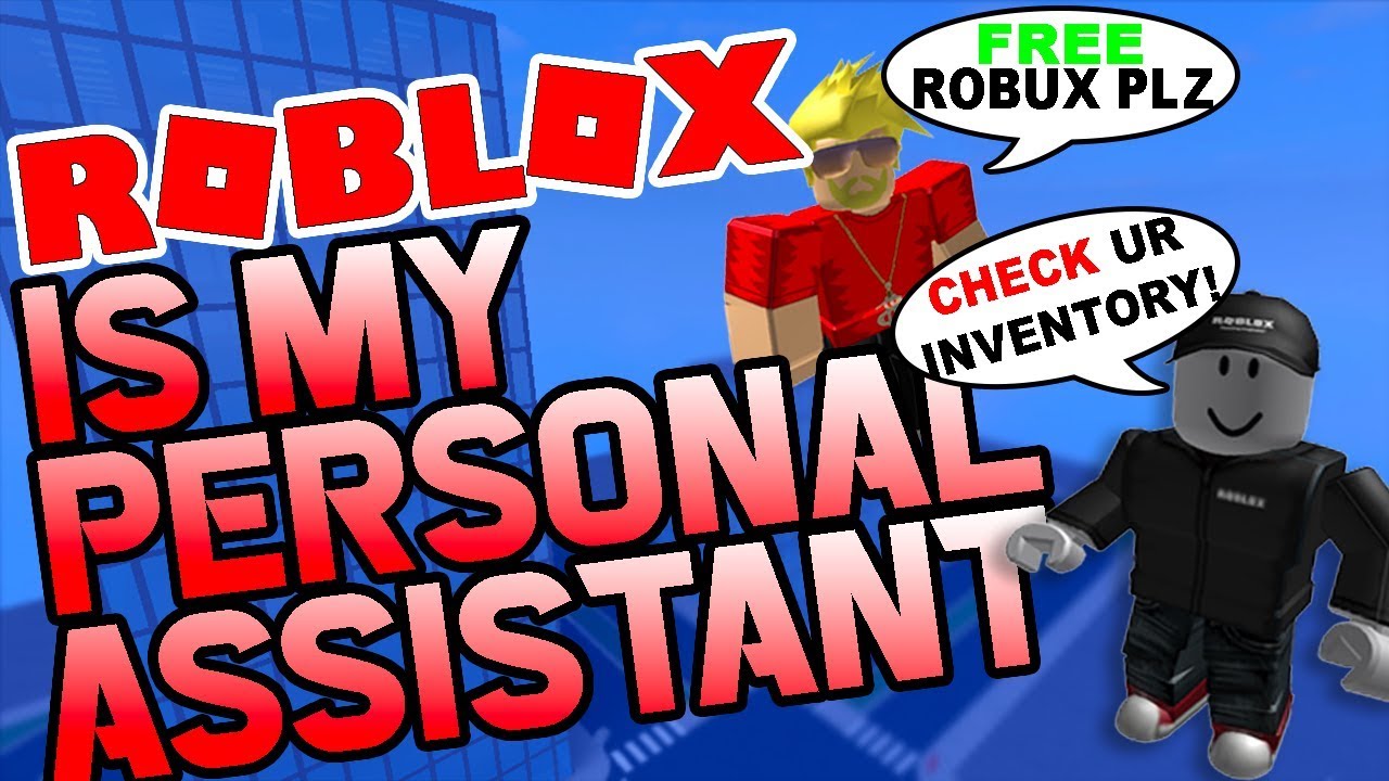 ROBLOX IS MY PERSONAL ASSITANT!!! - YouTube