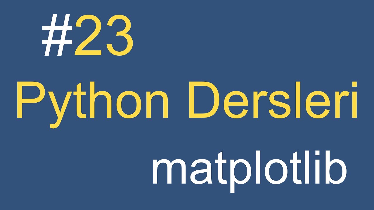 Python Dersleri - 23 | matplotlib - YouTube