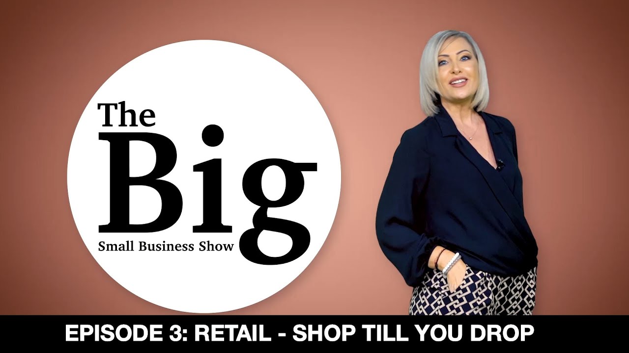 The Big Small Business Show EP 3: Retail - Shop till you drop - YouTube