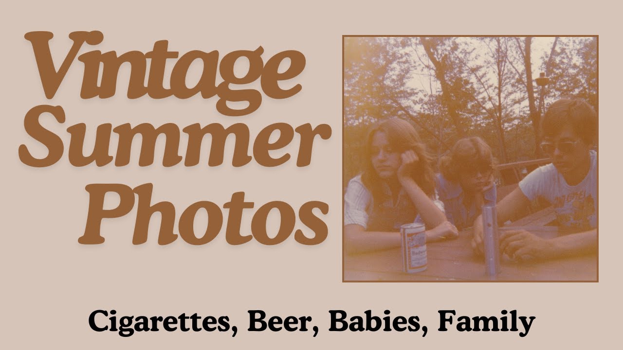 Vintage Summer Photos | Cigarettes, Beer, Babies, and Family - YouTube