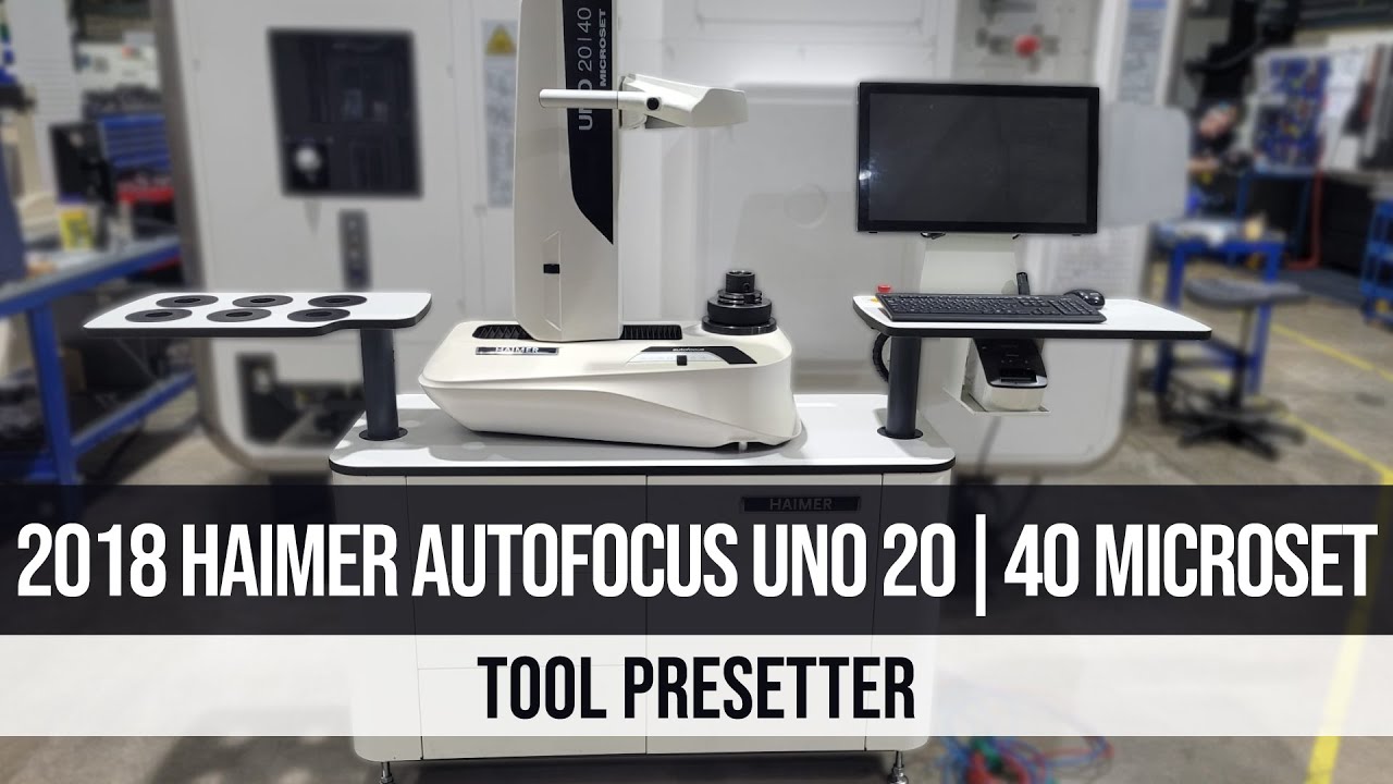 2018 Haimer Autofocus UNO 20 | 40 Microset Tool Presetter - YouTube