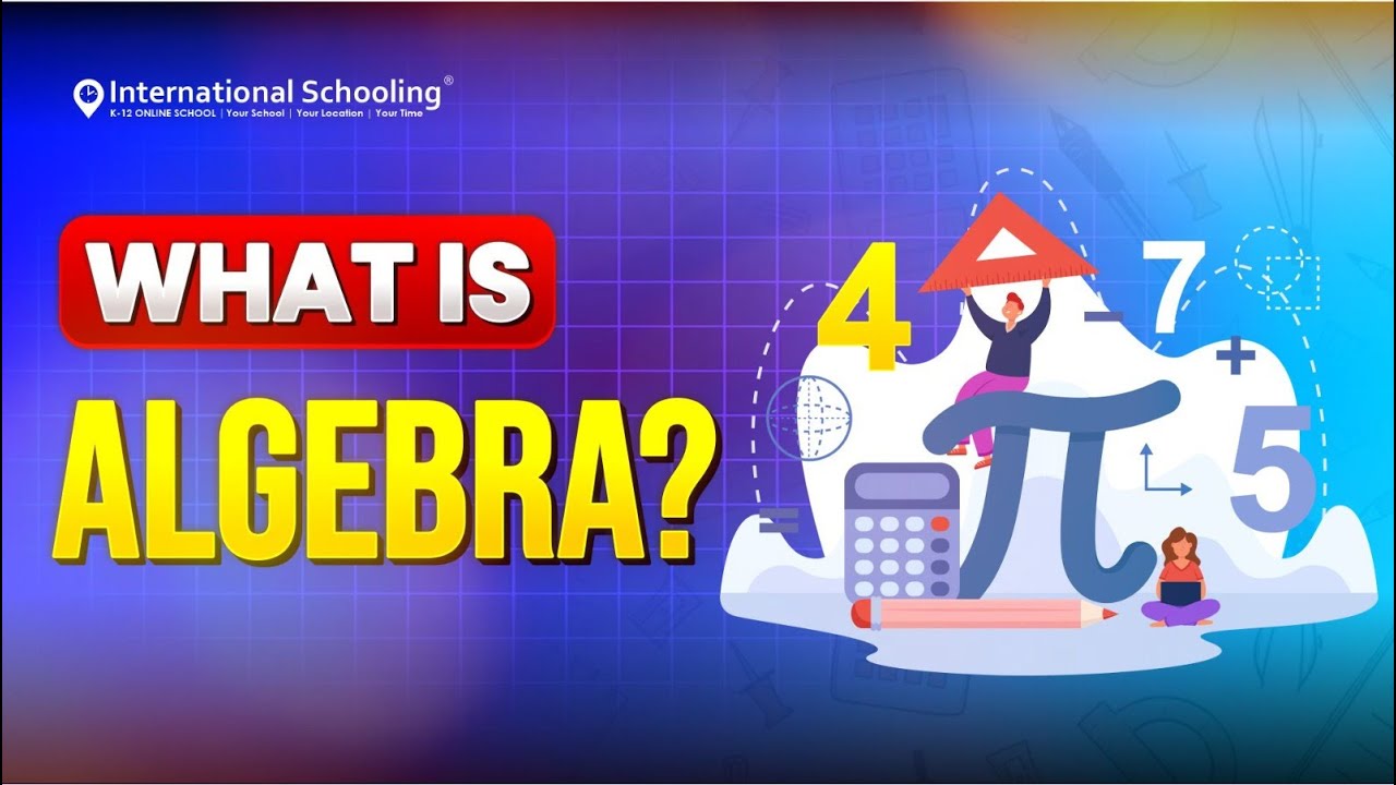 What is Algebra | Maths Lesson | International Schooling - YouTube