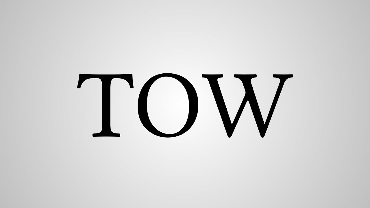 What Does "TOW" Stand For? - YouTube