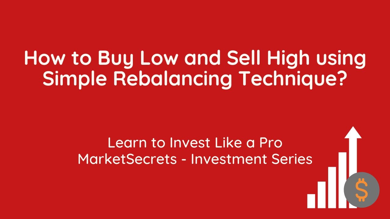 How to Buy Low and Sell High using Simple Rebalancing Technique? - YouTube