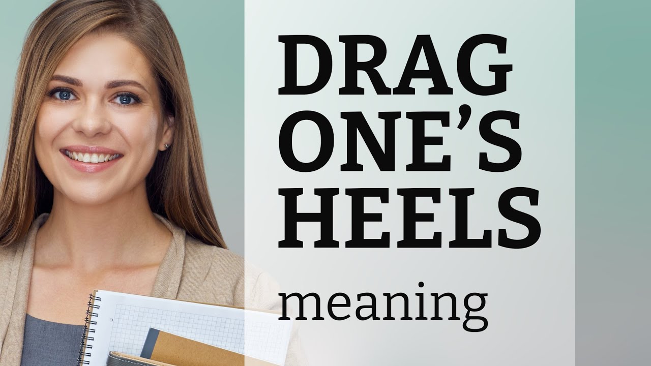 Understanding "Drag One's Heels": A Guide for English Learners - YouTube