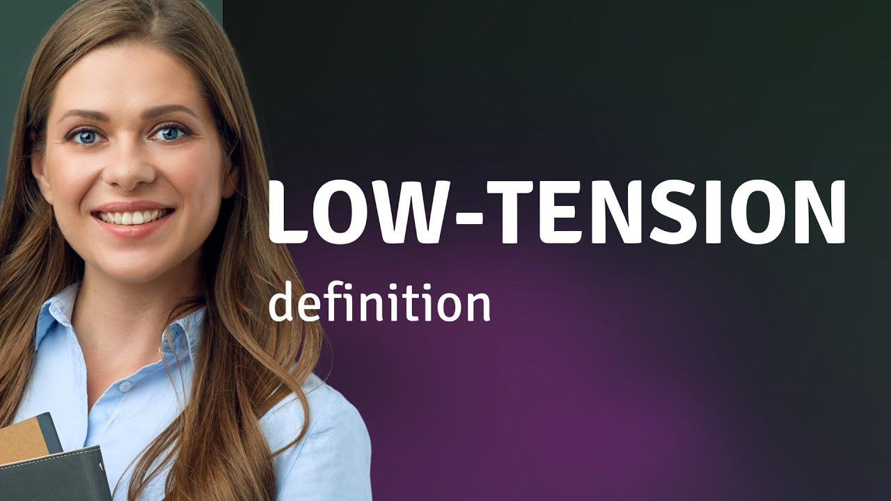 Low-tension | what is LOW-TENSION meaning - YouTube