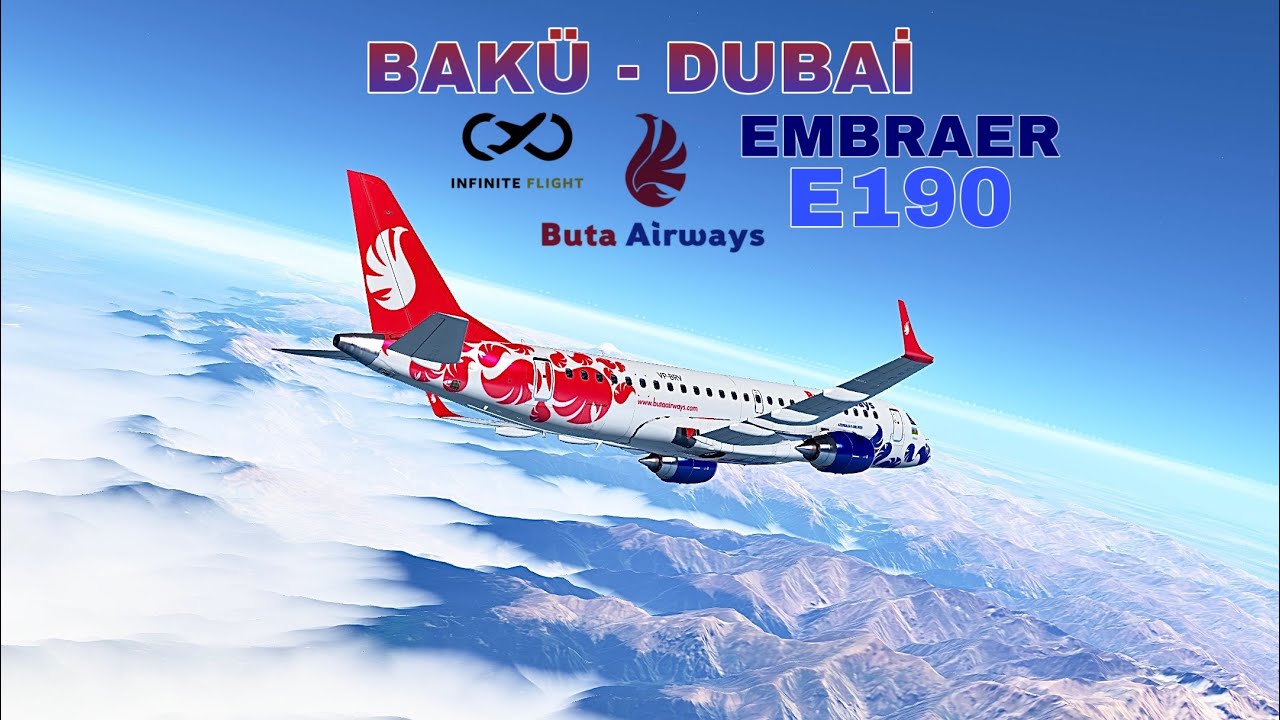 INFINITE FLIGHT PRO | BAKU-DUBAI BUTA AIRWAYS | Embraer E190 | # ...