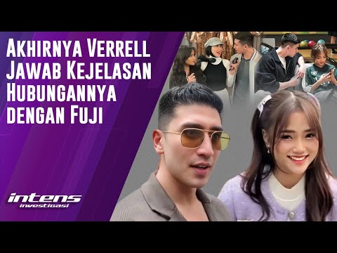 Verrell Jawab Kejelasan Hubungannya Dengan Fuji | Intens Investigasi | Eps 5775