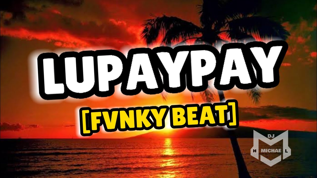 🔥DJ LUPAYPAY [FUNKY BEAT] DJMICHAEL BEATS REMIX - YouTube