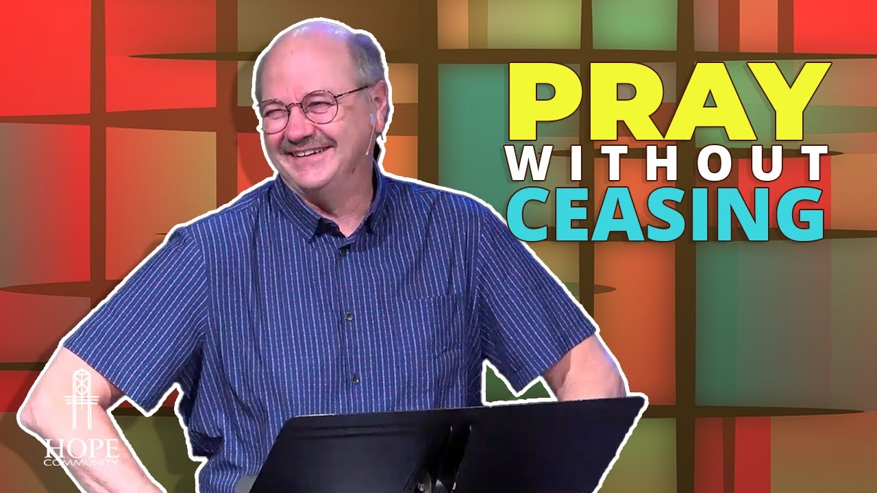 Pray Without Ceasing | Hope Community Church | Pastor Jeff Orluck - YouTube